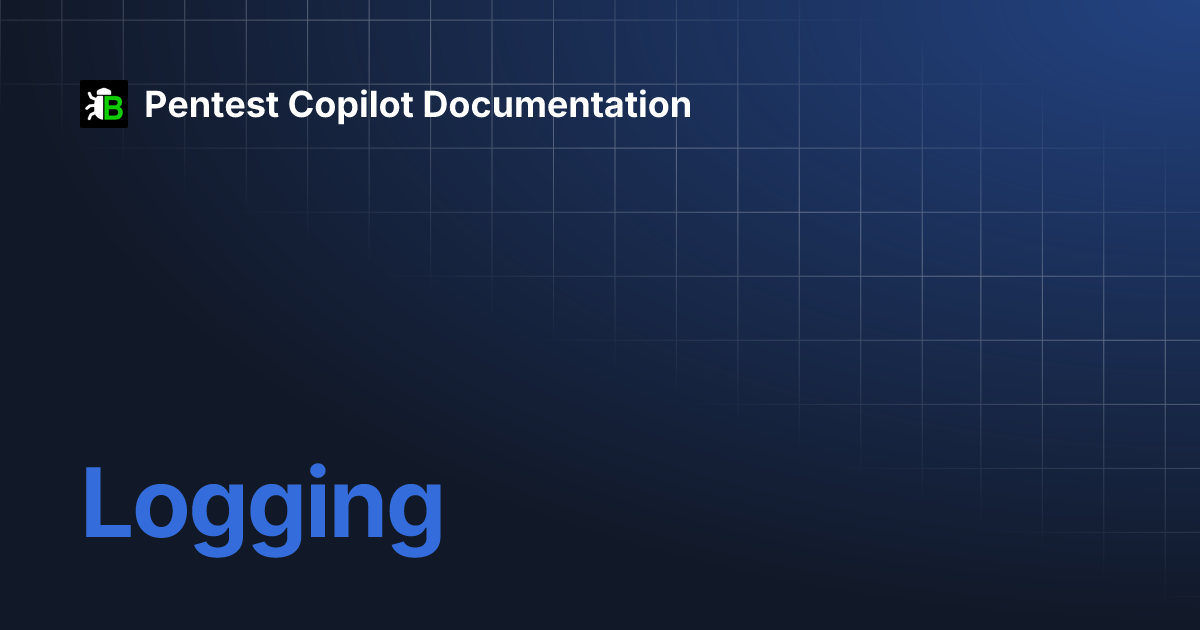 Logging | Pentest Copilot Documentation